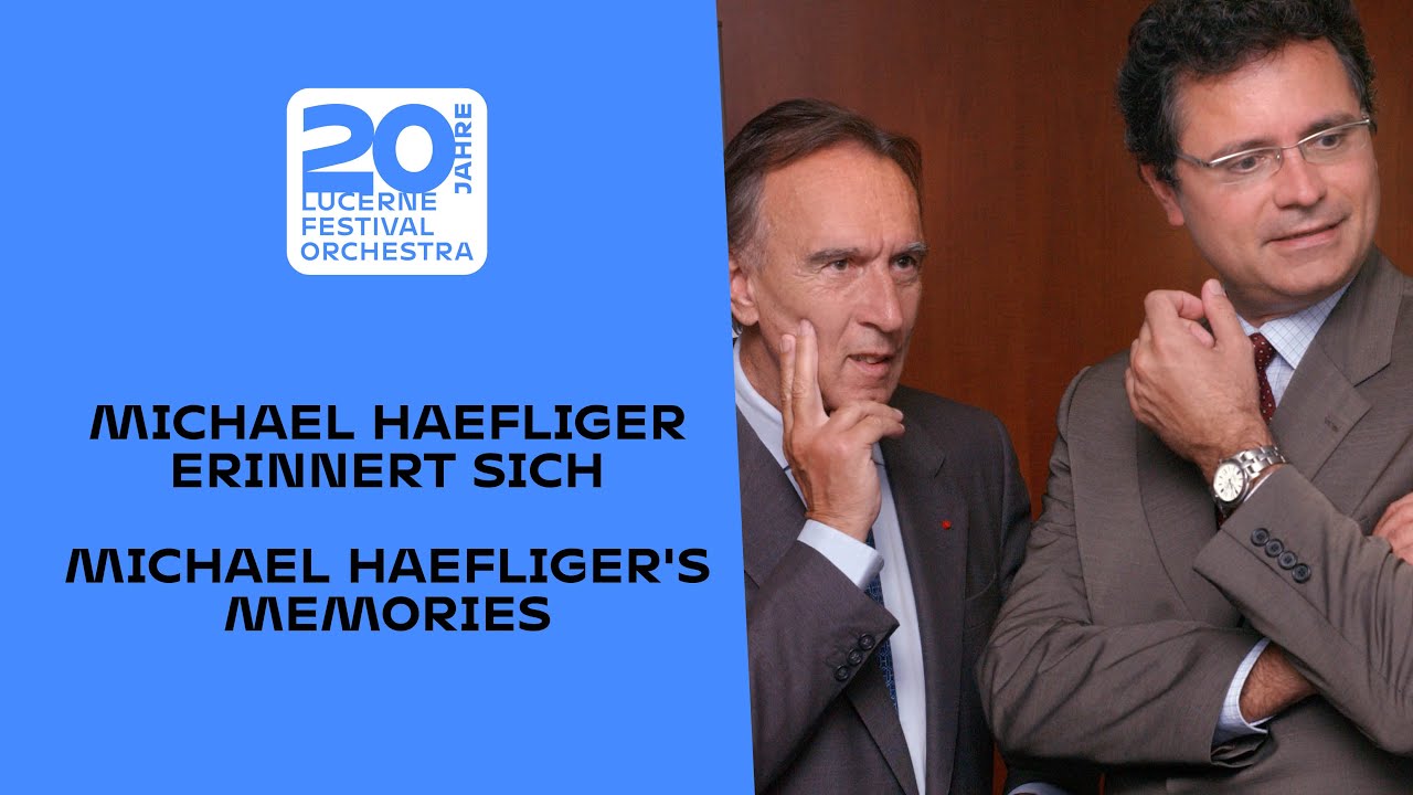 20 Years Lucerne Festival Orchestra – Michael Haefliger's Memories ...