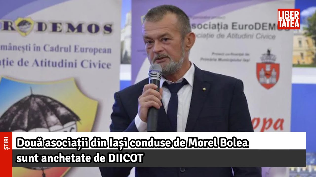 Două asociații din Iași conduse de Morel Bolea sunt anchetate de DIICOT ...