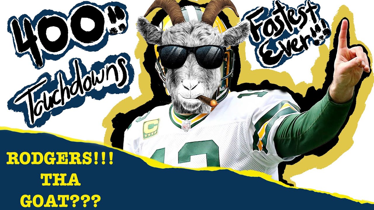 Aaron Rodgers THA GOAT?? INSANE!! Fastest QB to 400 TDs EVER!!! - YouTube