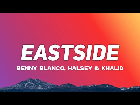 Benny Blanco, Halsey & Khalid - Eastside (Lyrics)