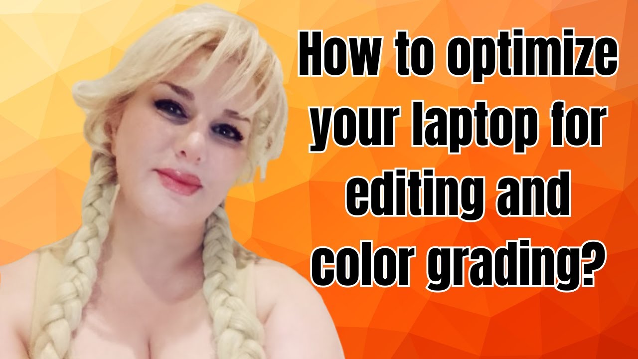 How to Optimize Your Laptop for Editing and Color Grading - YouTube