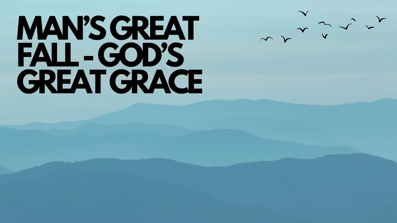 Man's Great Fall - God's Great Grace | April 13, 2025 | 8:30 AM Service ...