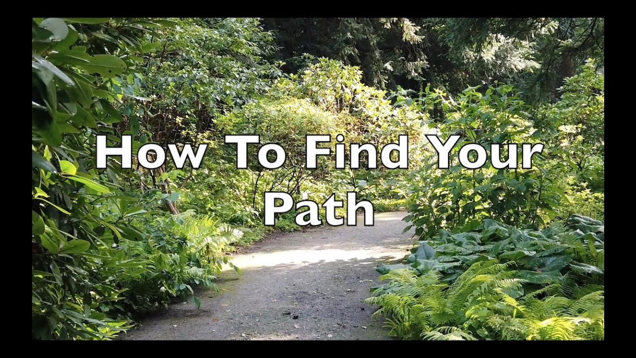 How To Find Your Path - YouTube