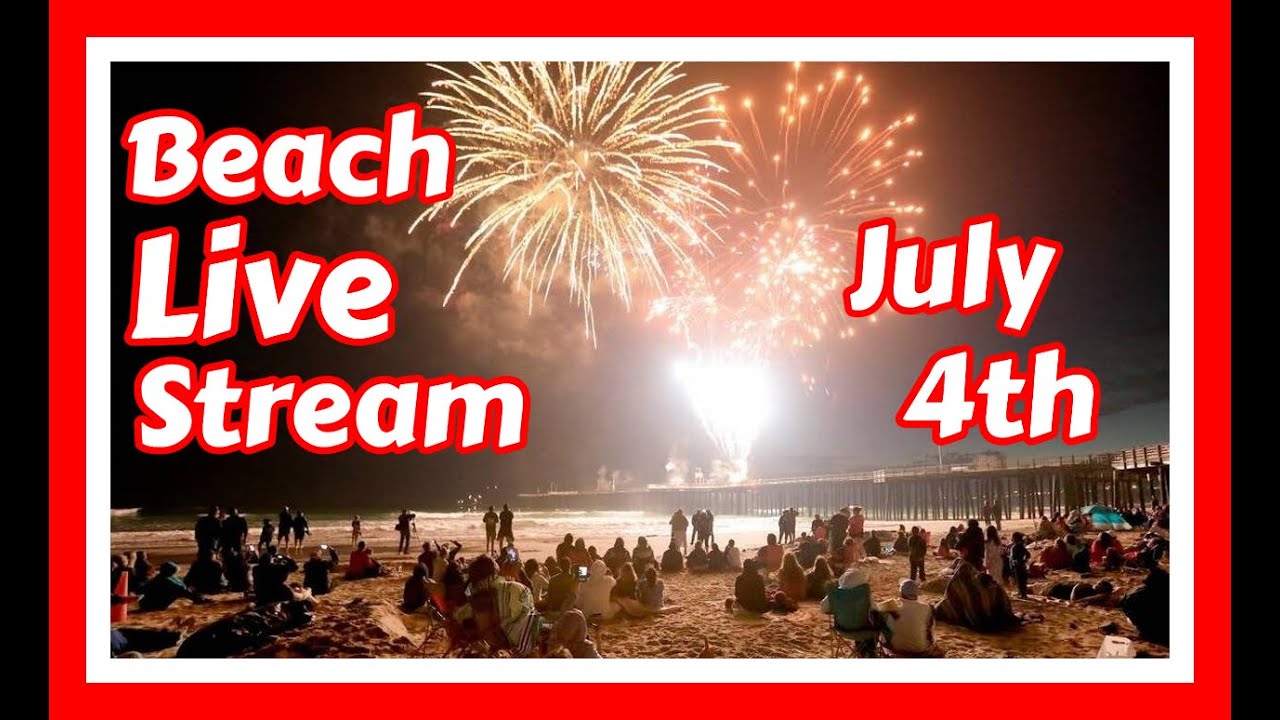 Evening Beach LiveStream - July 4th - YouTube