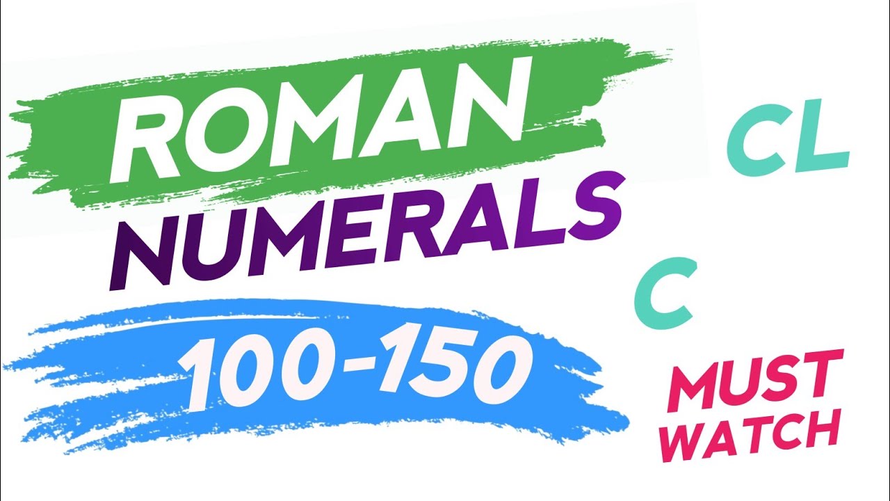 * ROMAN NUMERALS * - 100 ( C ) TO 150 ( CL ) | ROMAN NUMERALS AND ...