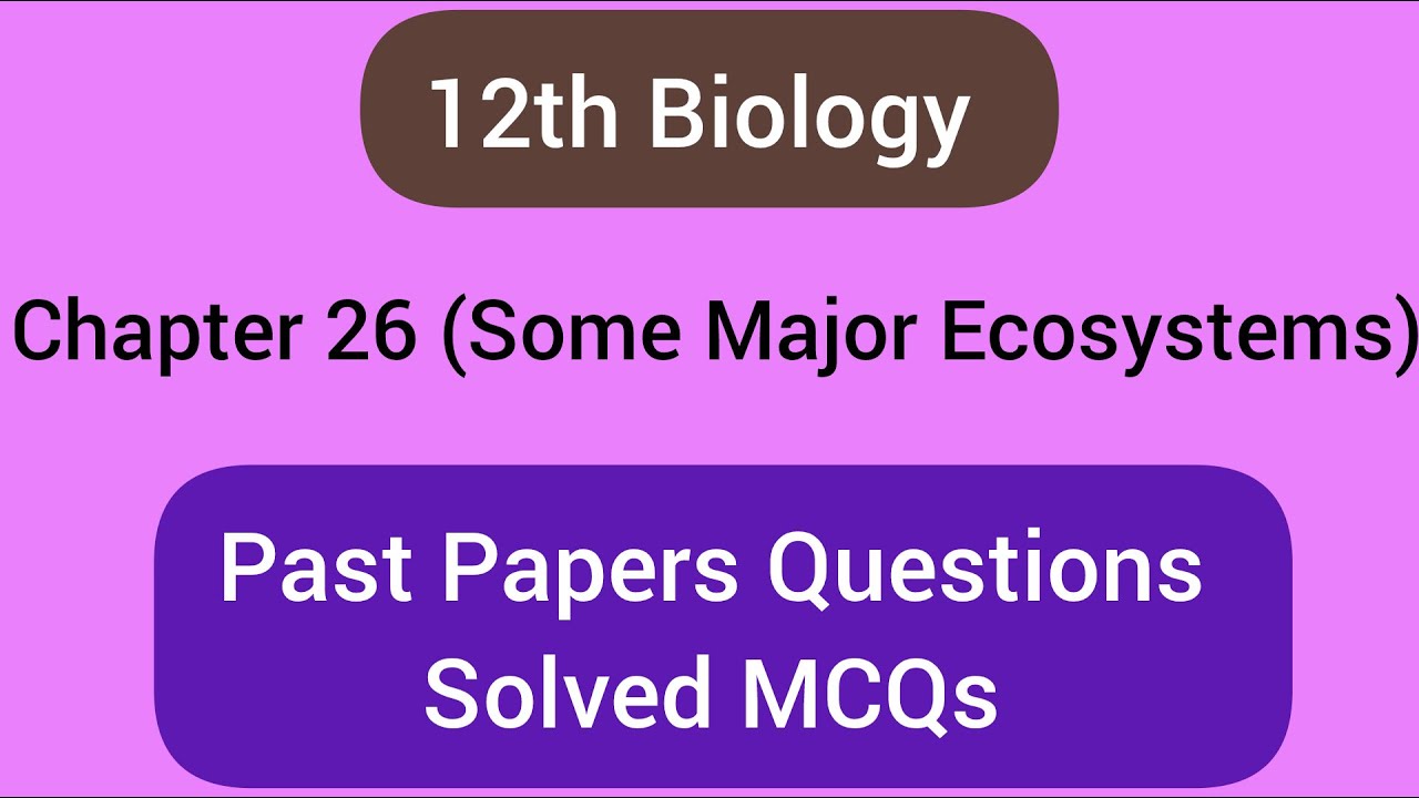 Some major ecosystems past papers questions |12th Biology past papers ...