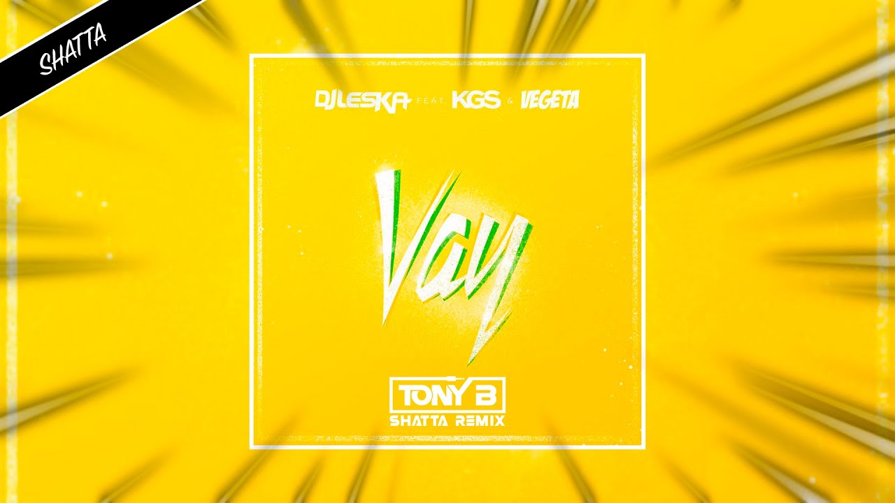 DJ Leska Ft. Vegedream & KGS - Vay (TONY B "SHATTA" Remix) - YouTube