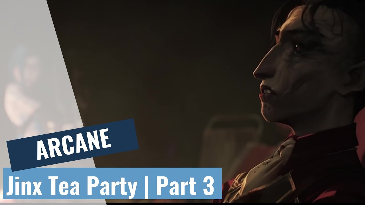 Arcane Jinxs Tea Party Part 3 Youtube