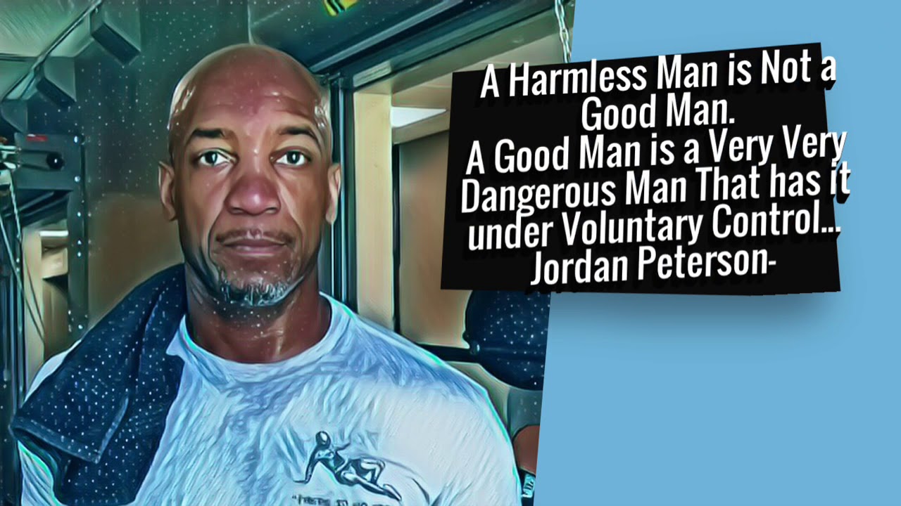 A Harmless Man is Not a Good Man. A Good Man is a Very Very Dangerous ...