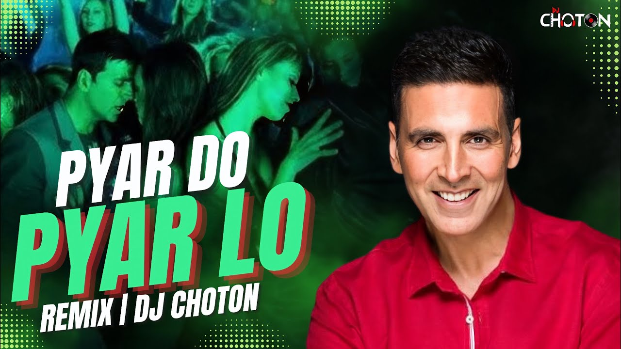 Pyaar Do Pyar Lo - Remix | Dj Choton | Gul Batti Kamre Ki Ho Jaaye ...