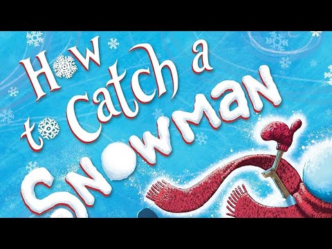 How to Catch a Snowman Winter Read Aloud by Adam Wallace and Andy ...