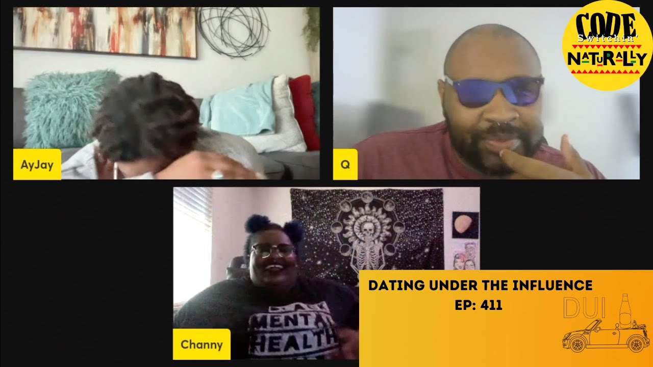 Dating Under the Influence| Code Switchin' Naturally Ep.411 - YouTube