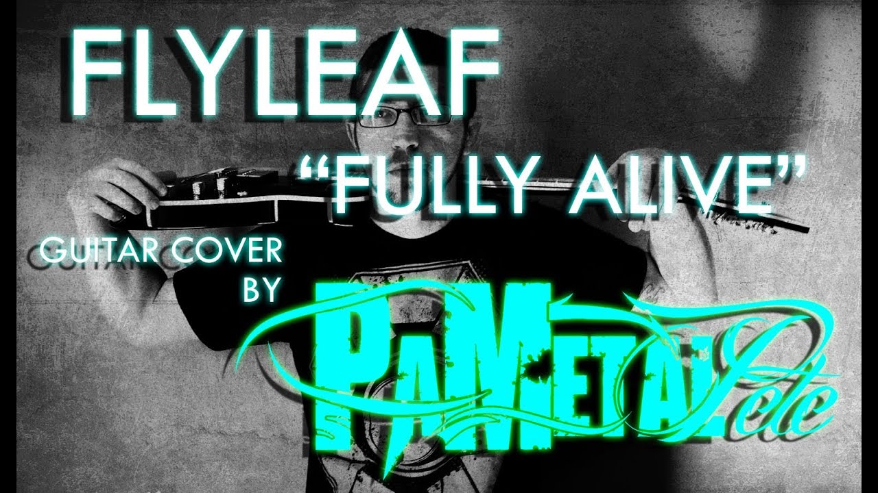 Flyleaf - Fully Alive Guitar Cover by PAMetalPete - YouTube