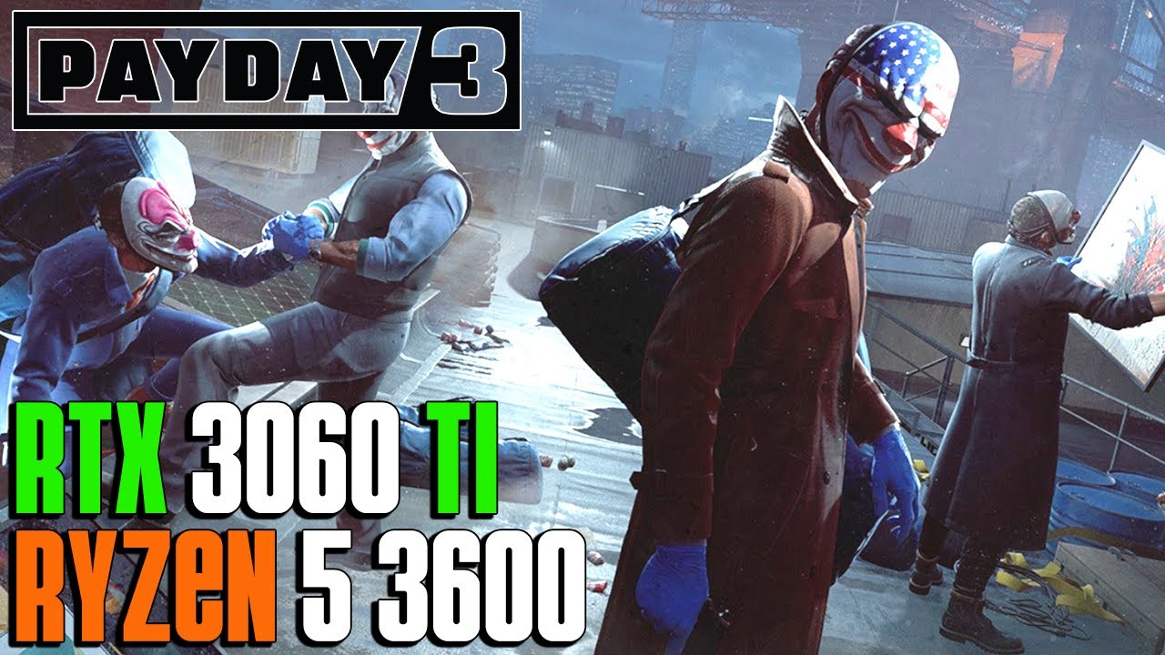 PayDay 3 | RTX 3060 ti | RYZEN 5 3600 | 1080p | Ultra Settings Test ...