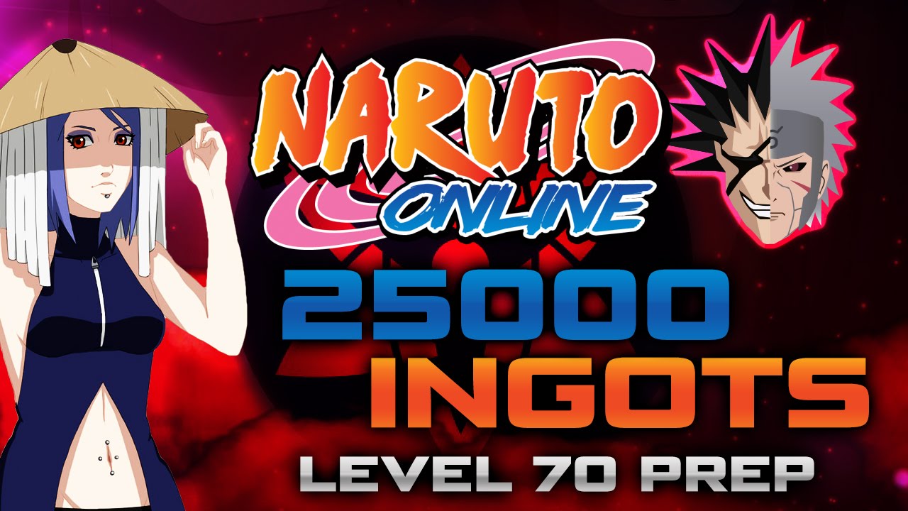 Naruto Online | 25000 Ingots | Ready for Level 70 - YouTube