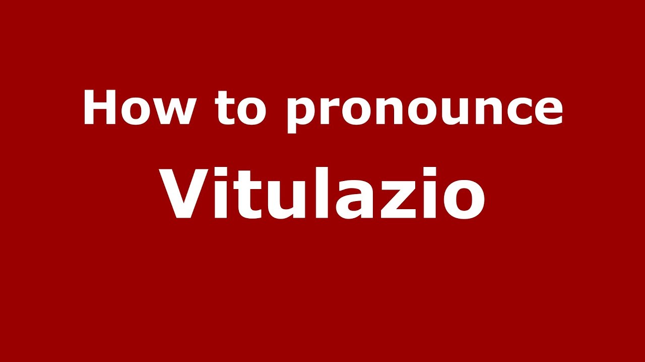 How to pronounce Vitulazio (Italian/Italy) - PronounceNames.com - YouTube