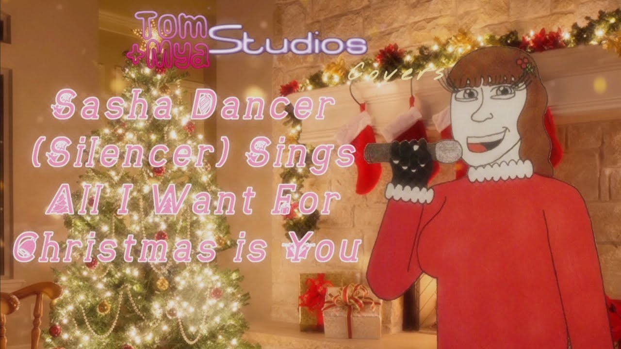 Tom & Mya Studios - Sasha Dancer (Silencer) Sings All I Want For ...