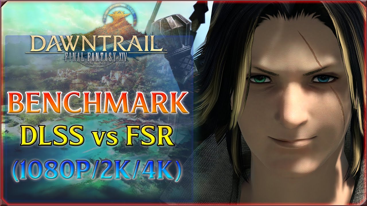 Comparatif DAWNTRAIL DLSS vs FSR (1080P/2K/4K) - Final Fantasy XIV ...