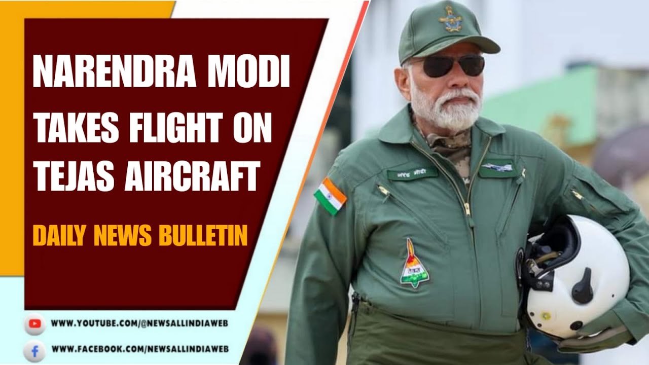 DAILY NEWS BULLETIN: PM NARENDRA MODI TAKES FLIGHT ON TEJAS AIRCRAFT ...