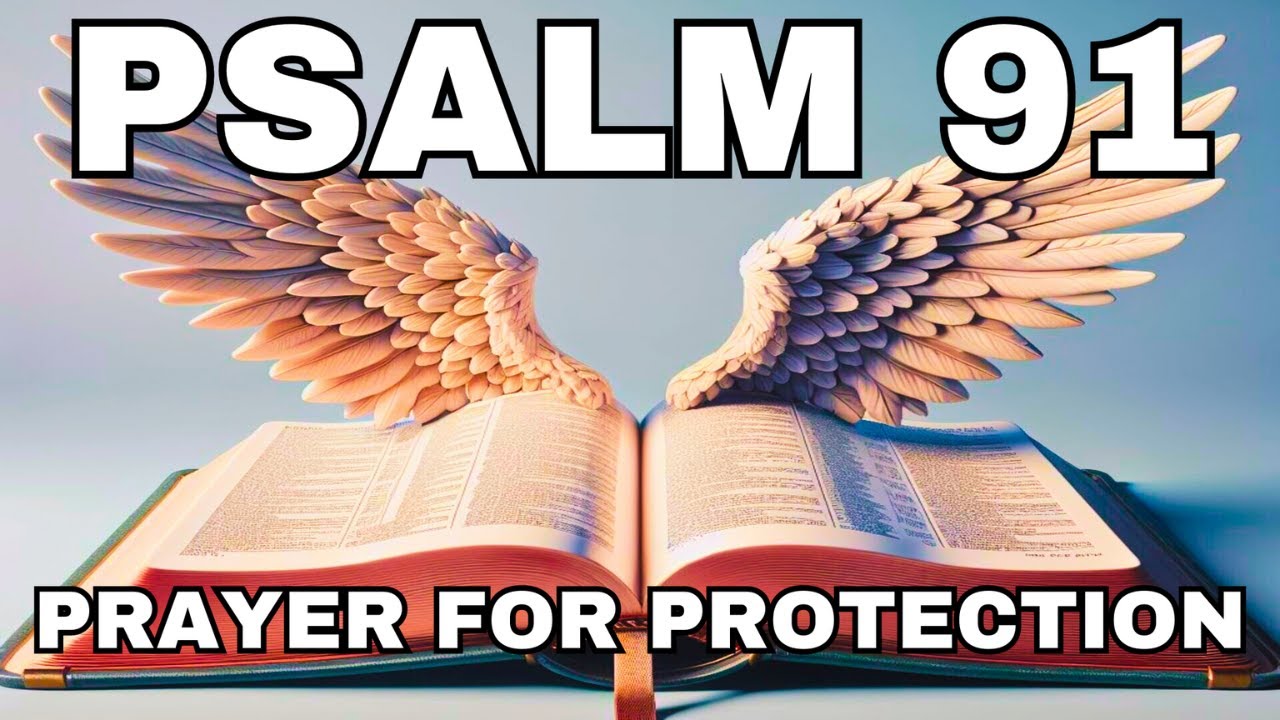 PSALM 91: PRAYER FOR PROTECTION | FIND COMFORT AND SECURITY IN GOD'S ...