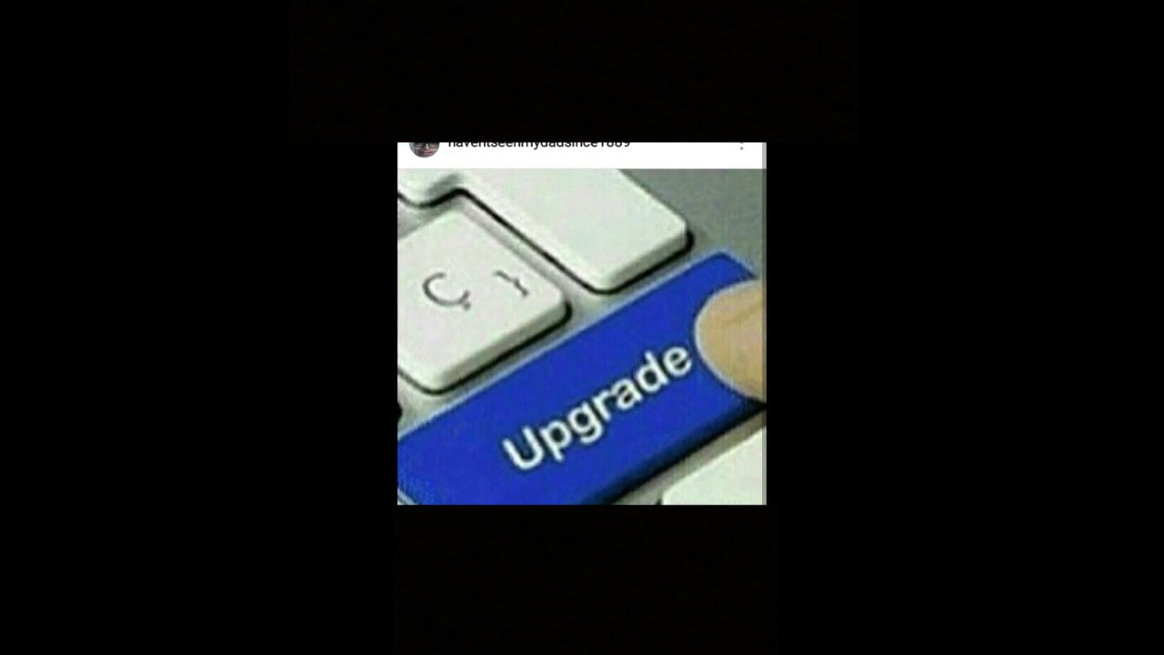 Upgrade meme - YouTube