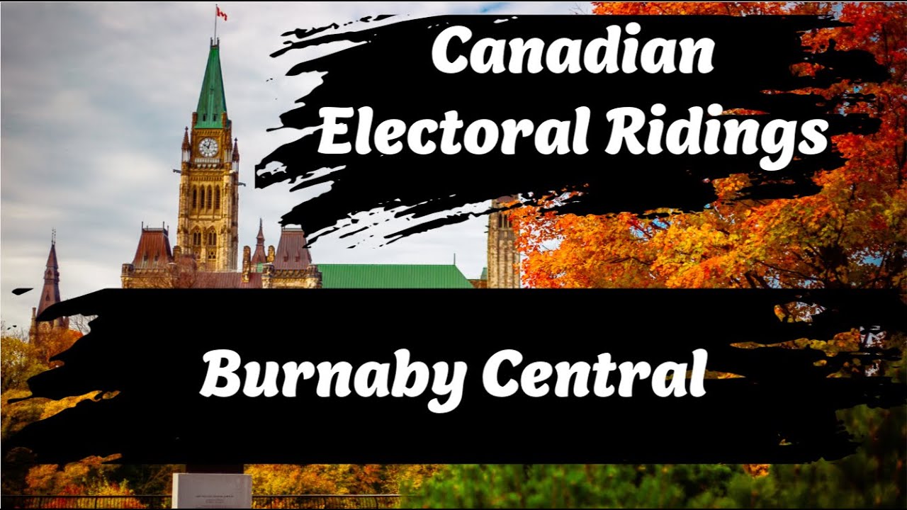 Burnaby Central Electoral Riding - Canada Election - Jagmeet Singh ...