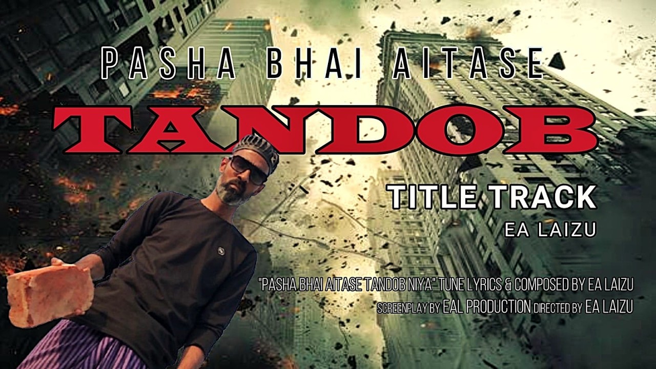 Tandob - Title Track | Pasha Bhai | Ea Laizu | Official Music Video ...