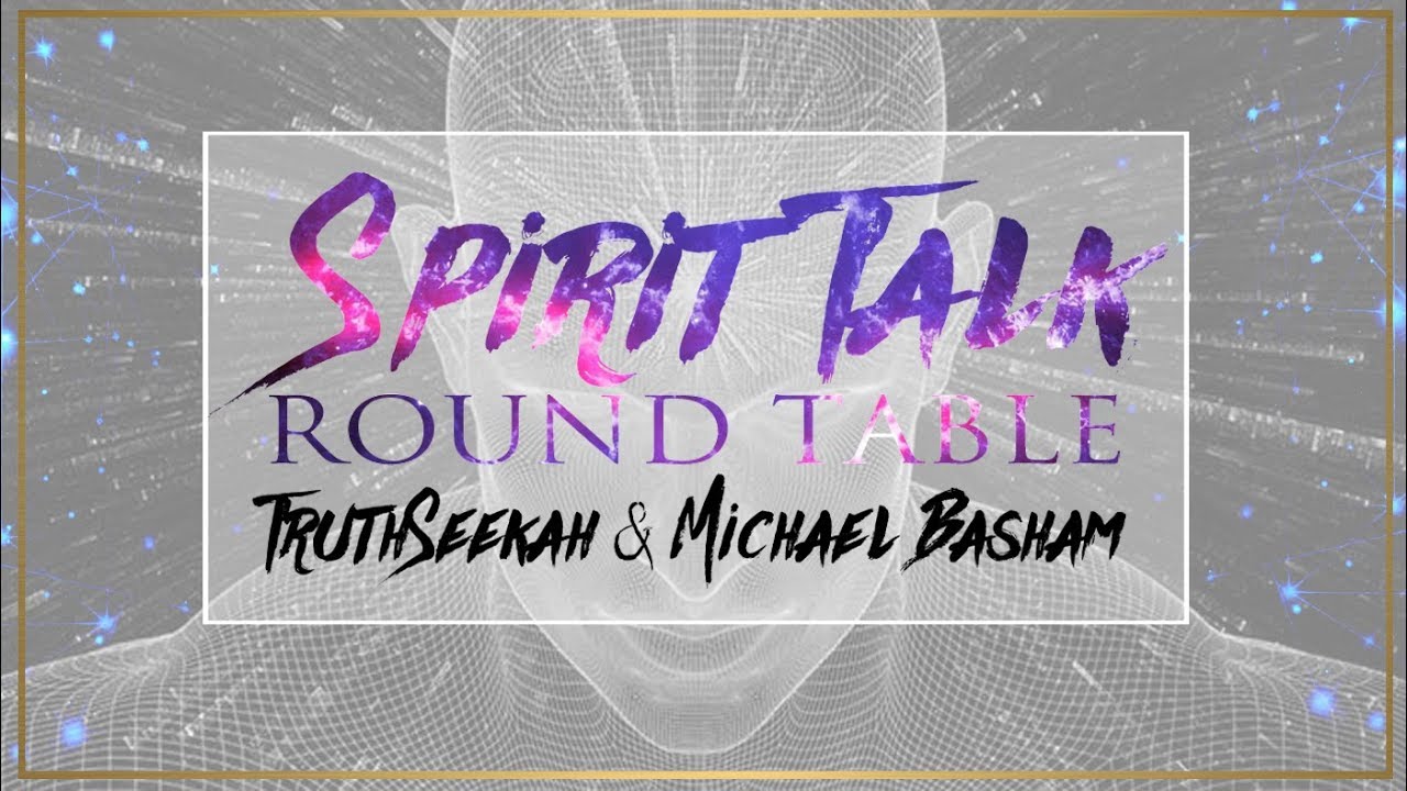 Spirit Talk Round Table TruthSeekah & Michael Basham - YouTube