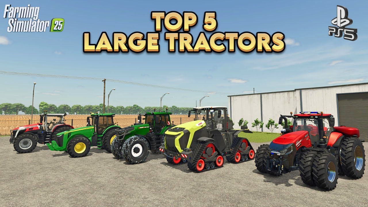 Top 5 Best Large Tractors for Farming Simulator 25 - Console ...