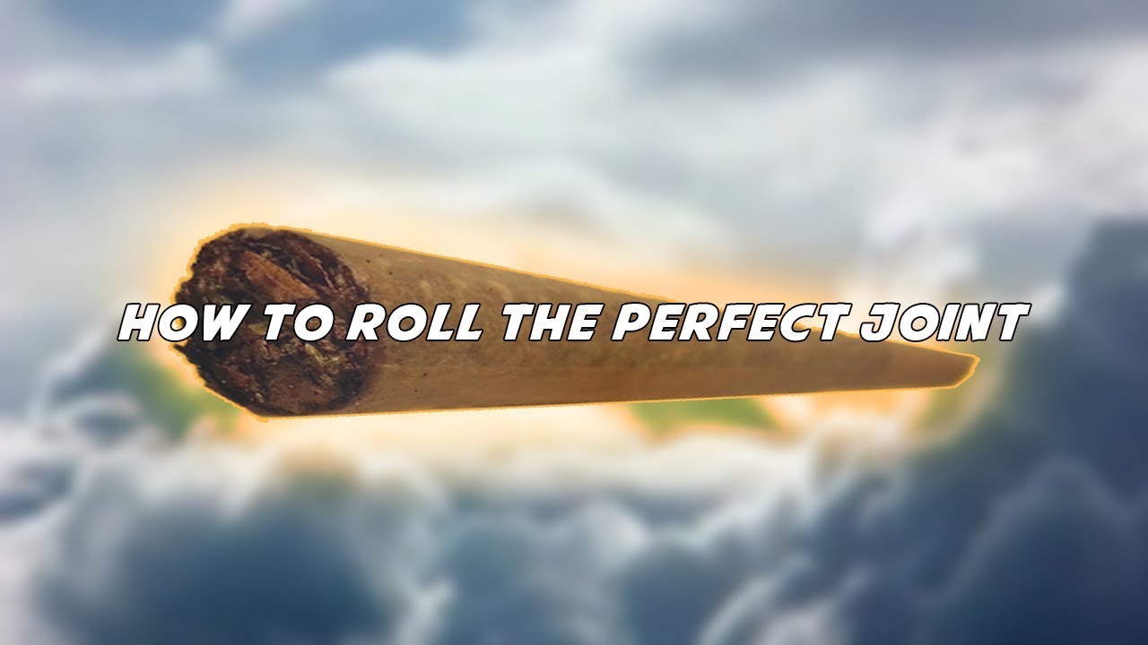 How To Roll The Perfect Joint - YouTube
