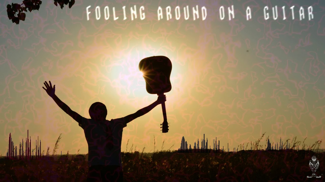 Fooling Around On A Guitar - YouTube