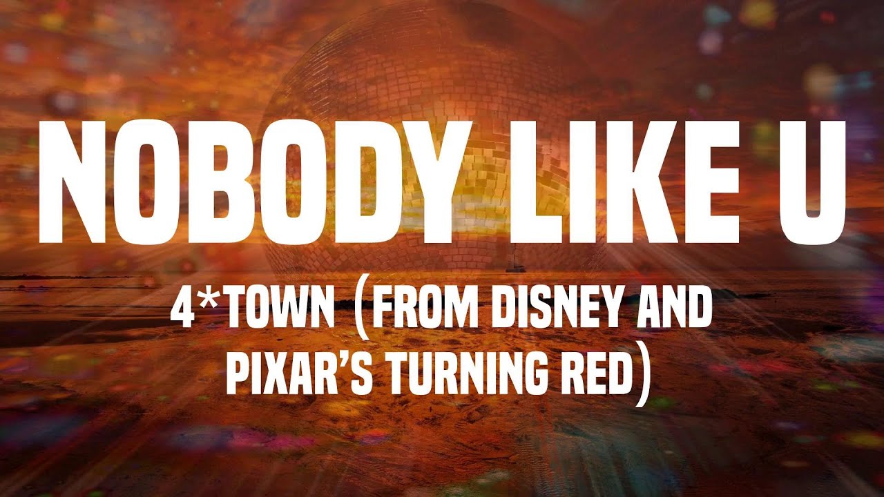 4*TOWN (From Disney and Pixar’s Turning Red) - Nobody Like U (Letras ...