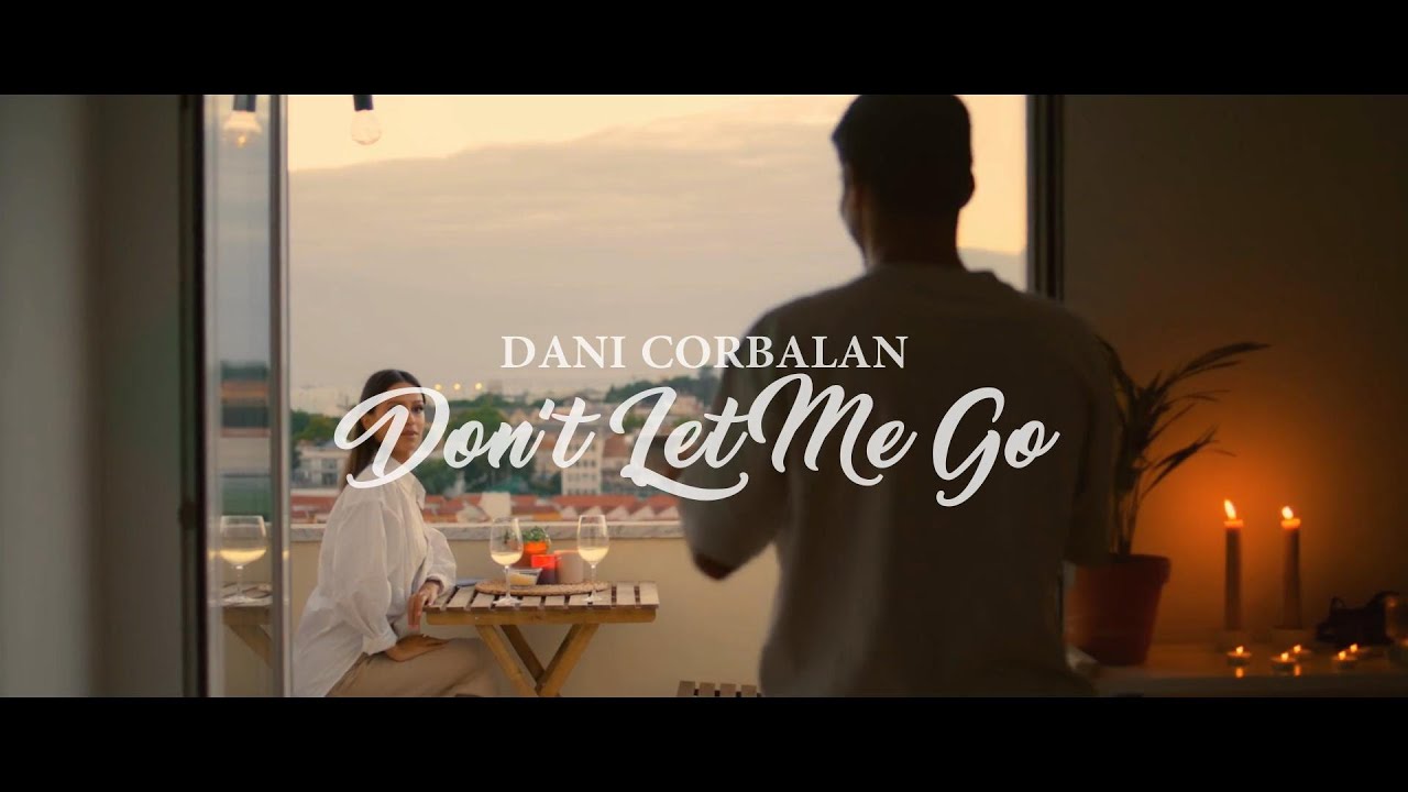 Dani Corbalan - Don't Let Me Go (Official Music Video) - YouTube Music