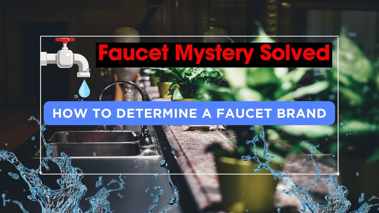 Faucet Mystery Solved :How to Determine a Faucet Brand | - YouTube