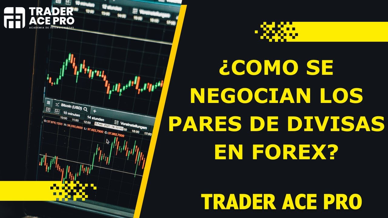 ¿COMO SE NEGOCIAN LOS PARES DE DIVISAS EN FOREX? - YouTube