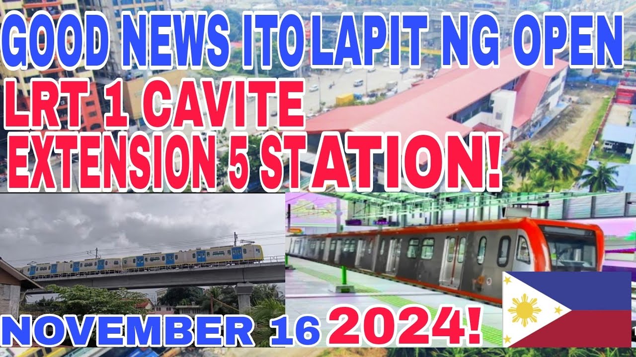 GOOD NEWS ITO LRT 1 CAVITE EXTENTION 5 STATION MAG-OPEN NA NOVEMBER 16/ ...