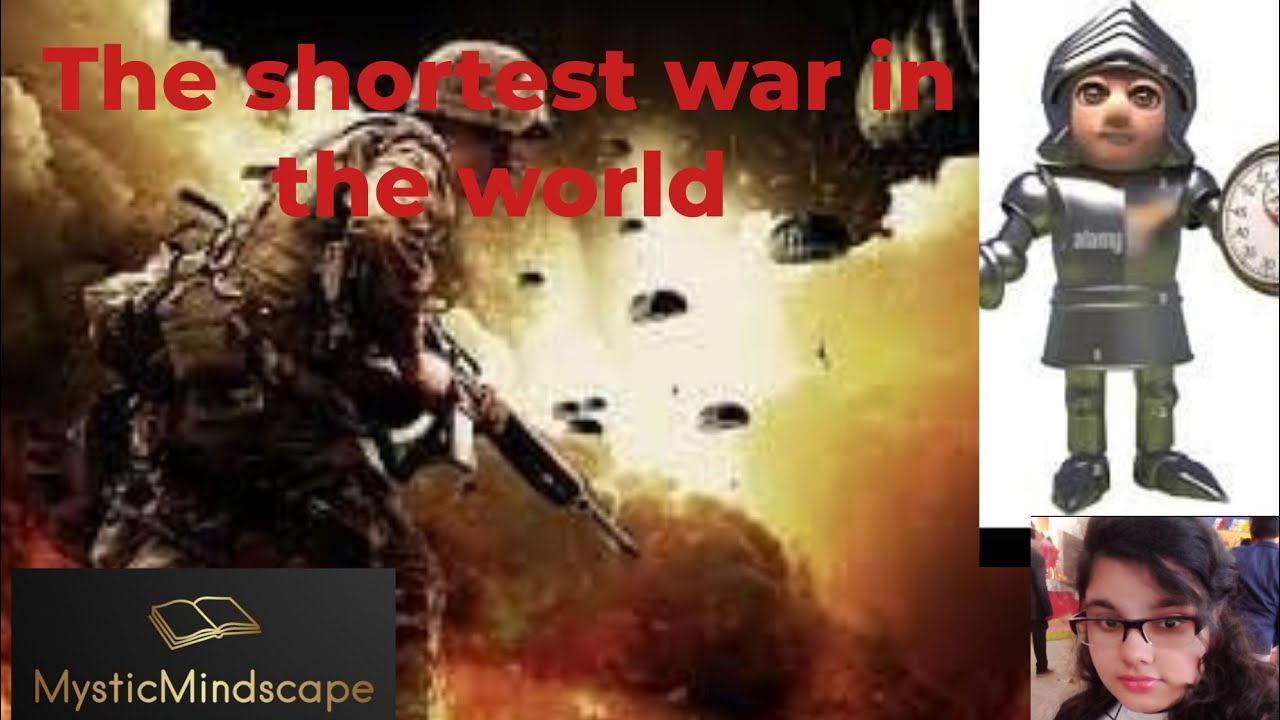 shortest war in the world || shortest war in history - YouTube