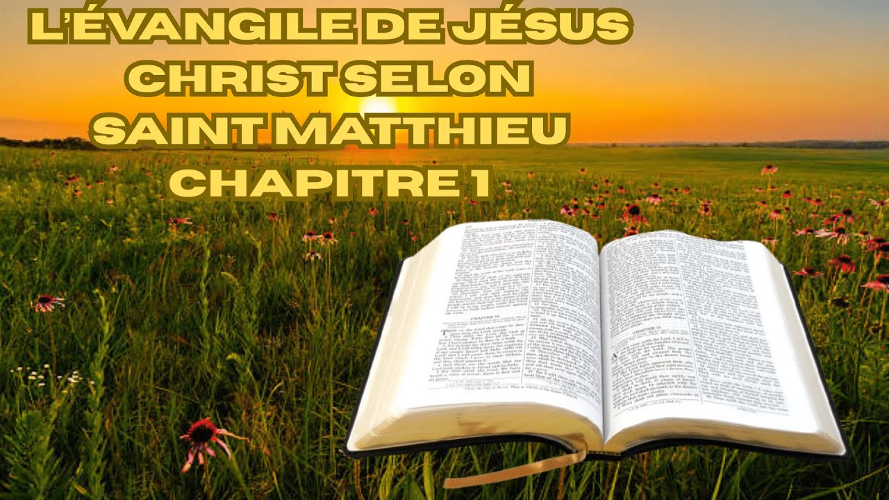 L'Evangile de Jesus-Christ selon Saint Matthieu Chapitre 1 - YouTube