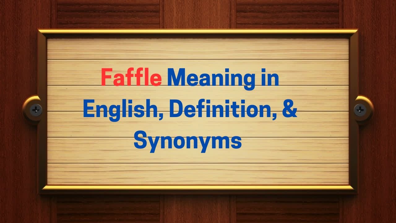 Faffle Meaning in English, Definition, and Faffle Synonyms | Thesaurus ...