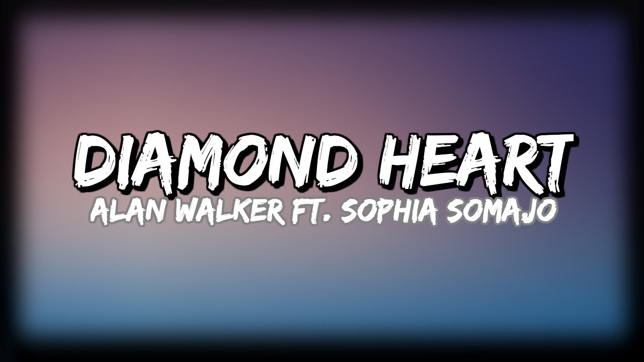 Alan Walker - Diamond Heart (Lyrics) ft. Sophia Somajo - YouTube