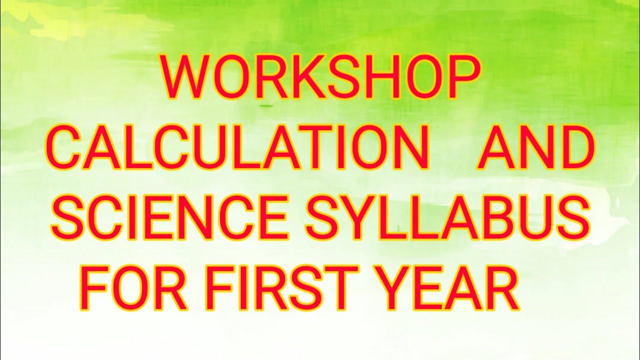 workshop calculation and science syllabus for first year - YouTube