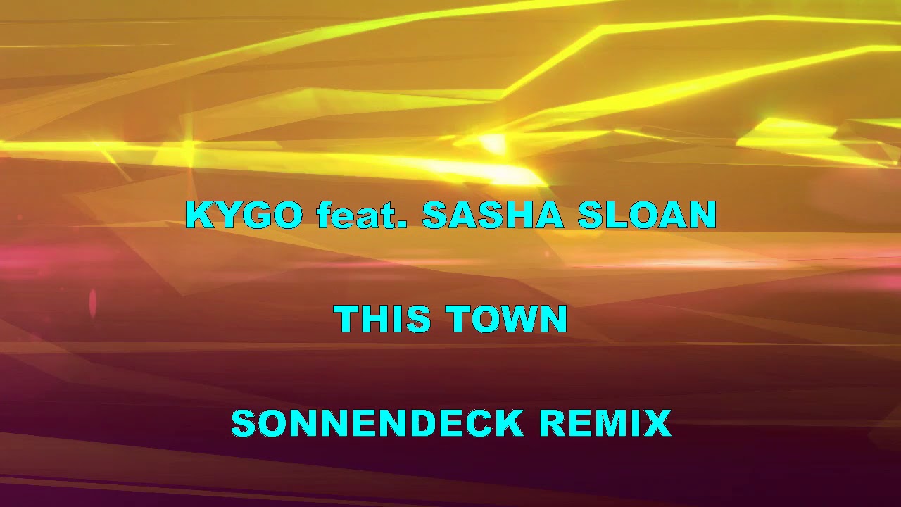 KYGO - THIS TOWN (SONNENDECK REMIX) - YouTube