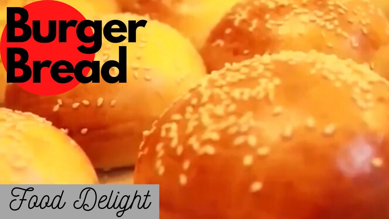 Soft And Easy Burger Bread recipe made by me and my son - Food Delight ...