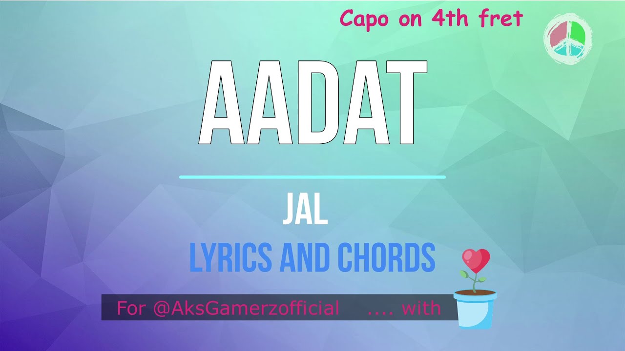 Aadat With Capo (Lyrics and Chords) - YouTube