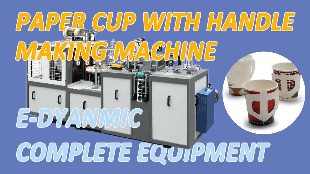 Advanced Paper Cup With Handle Making Machine | 50-65 Pcs/Min | Coffee ...
