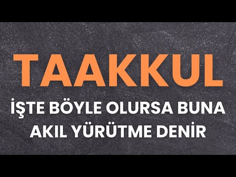 Taakkul - İşte böyle olursa buna akıl yürütme denir