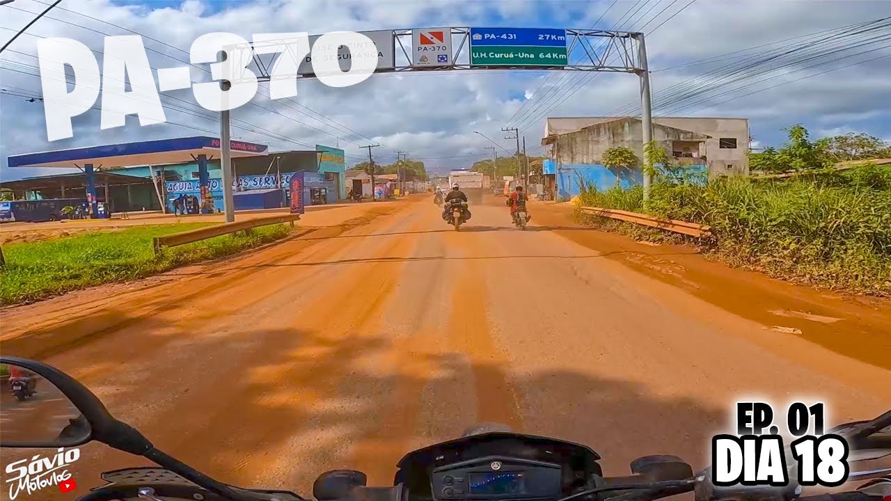 TRANSURUARÁ PA-370 UMAS DAS ESTRADAS MAIS LINDAS DO BR - DIA 18 EP.01 ...