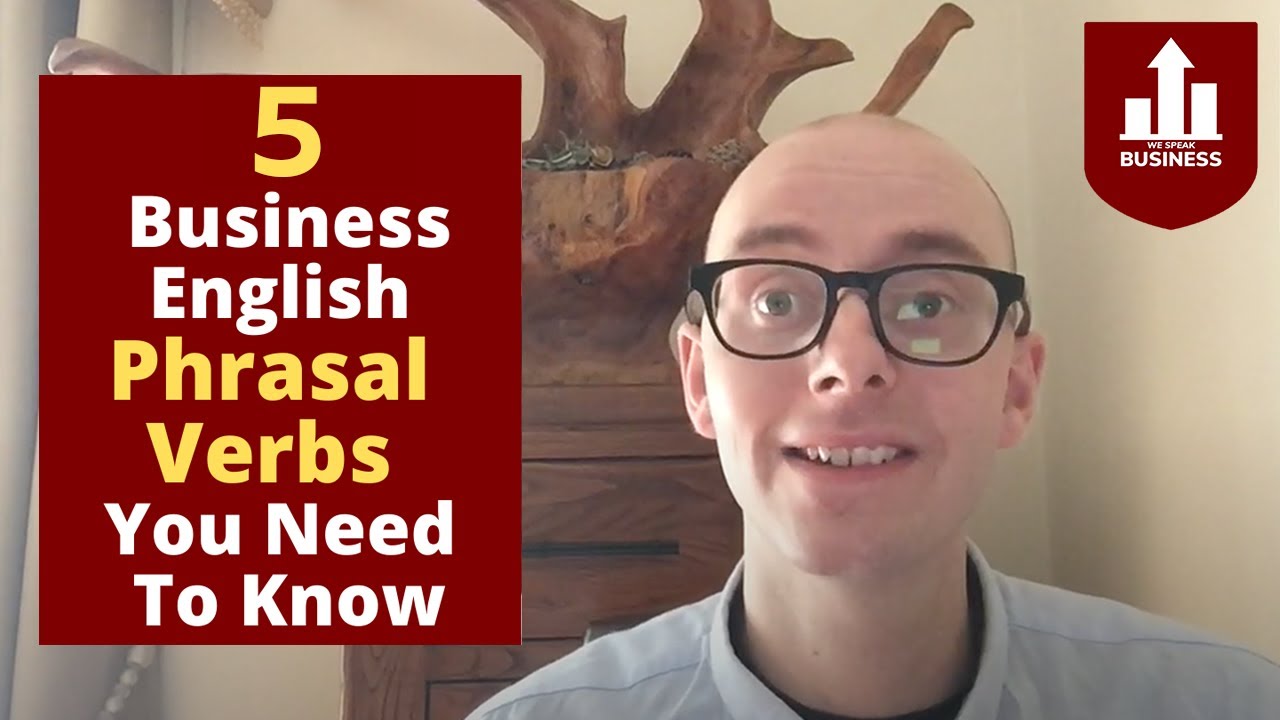 5 BUSINESS ENGLISH PHRASAL VERBS YOU NEED TO KNOW - YouTube