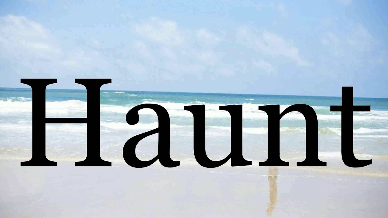 How To Pronounce Haunt🌈🌈🌈🌈🌈🌈Pronunciation Of Haunt - YouTube