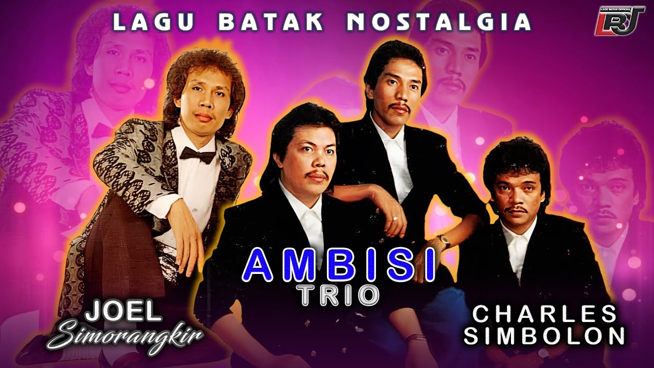 Lagu Batak Nostalgia Trio Ambisi, Joel Simorangkir, Charles Simbolon ...